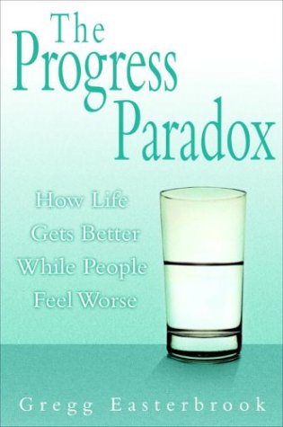 The Progress Paradox: How Life Gets Better While People Feel Worse ...