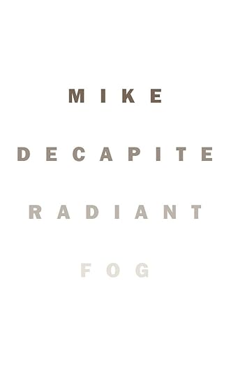 Radiant Fog: Mike DeCapite: 9780966659245: Amazon.com: Books