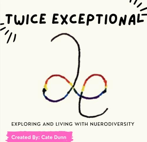 Twice Exceptional: Exploring and Living with Neurodiversity : Cate Dunn ...
