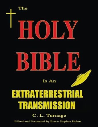 The Holy Bible Is An Extraterrestrial Transmission: Turnage, C. L ...