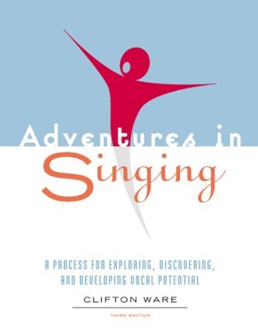 Adventures in Singing: A Process for Exploring, Discovering, and ...