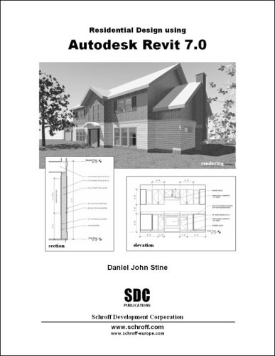 Residential Design Using Autodesk Revit 7: Daniel John Stine ...