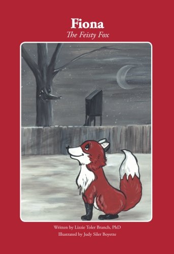 Fiona The Feisty Fox: Branch PhD, Lizzie Toler, Boyette, Judy Siler ...