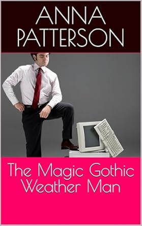 Timothy The Magic Gothic Weather Man eBook : Patterson, Anna: Amazon.ca ...