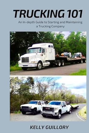 Trucking 101: An In-depth Guide to Starting and Maintaining a Trucking ...