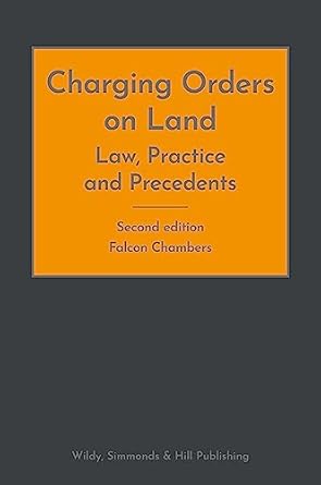 Charging Orders on Land: Law, Practice and Precedents: Falcon Chambers ...