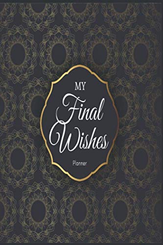 My Final Wishes: A Pre-Death Planner & Organizer: A Praperation For My ...