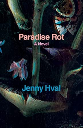 Amazon.com: Paradise Rot: A Novel: 9781786633835: Hval, Jenny, Idriss ...
