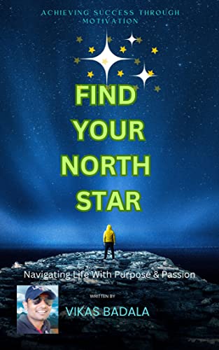 FIND YOUR NORTH STAR: Navigating Life with Purpose & Passion eBook : BADALA, VIKAS: Amazon.in ...