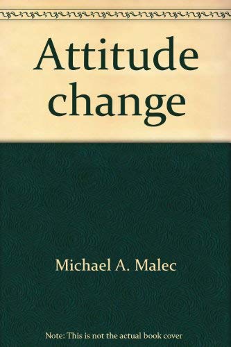 Attitude change, (Markham readings in social psychology series): Malec ...
