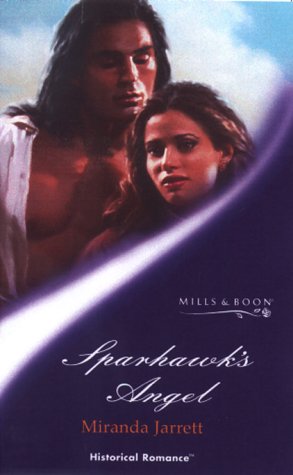 SPARHAWK'S ANGEL (HISTORICAL ROMANCE S.): Miranda Jarrett: 9780263823196: Amazon.com: Books