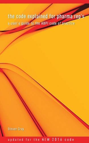 Buy The Code Explained for Pharma Rep's: A User's Guide to the ABPI ...