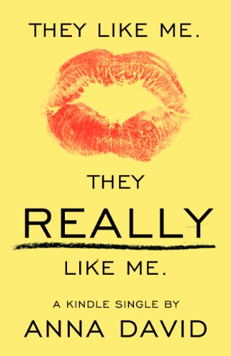 They Like Me. They Really Like Me. (Kindle Single) eBook : David, Anna ...