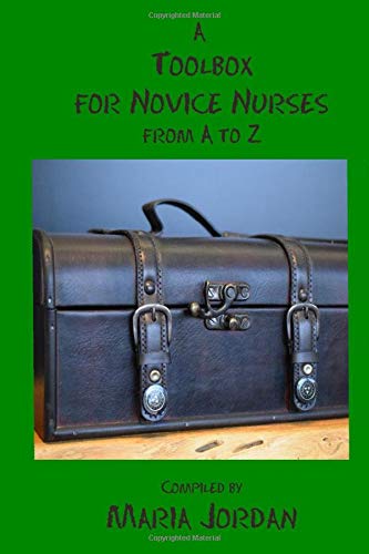 A Toolbox for Novice Nurses from A to Z: Jordan, Maria: 9781723788741 ...