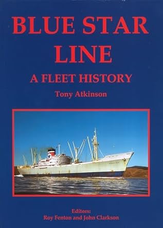 Blue Star Line: A Fleet History: Amazon.co.uk: Atkinson, Tony ...