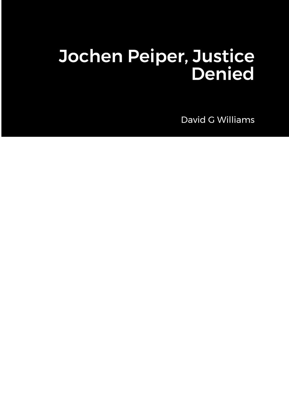 Jochen Peiper, Justice Denied: Williams, David G: 9781291535228: Amazon ...