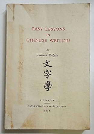 Easy Lessons in Chinese Writing (Museum of Far Eastern Antique ...