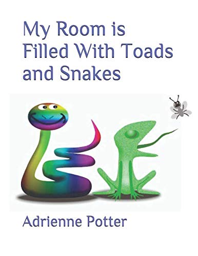 My Room is Filled With Toads and Snakes: Potter, Adrienne Foster ...