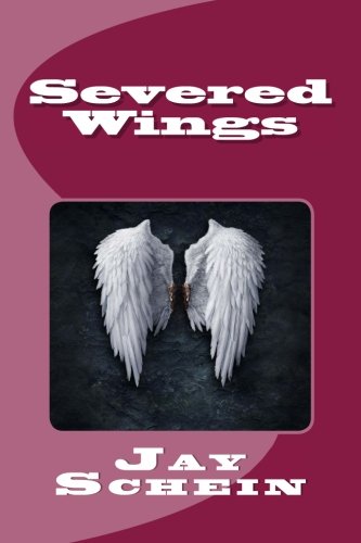 Severed Wings: Schein, Jay: 9781537723648: Amazon.com: Books