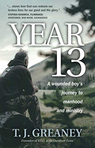 Year 13: A wounded boy’s journey to manhood and ministry: Greaney ...