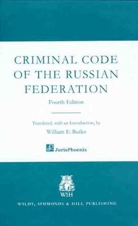 Criminal Code of the Russian Federation: William E. Butler ...