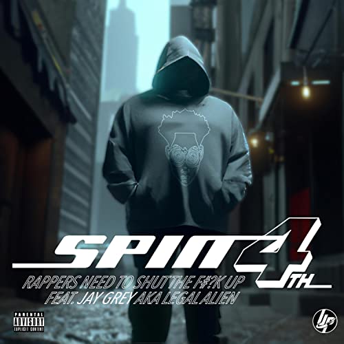 Play Rappers Need To Shut The F#?k Up by Spin 4th feat. Jay Grey AKA ...