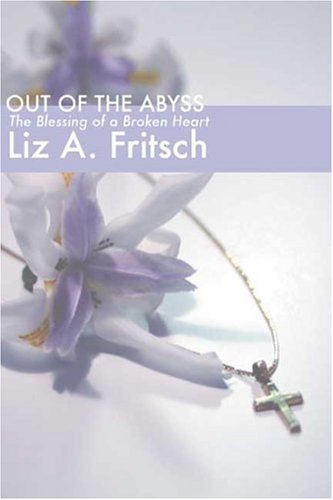 Out of the Abyss: Liz A. Fritsch: 9781582751344: Amazon.com: Books