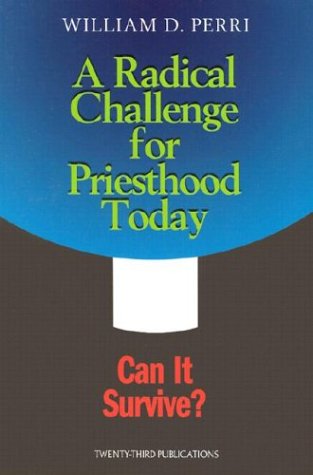 Radical Challenge Priesthood Today: From Trial to Transformation: Perri ...