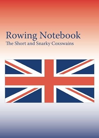 The Rowing Notebook: A Blank Notebook For Rowers and Rowing Coaches to ...