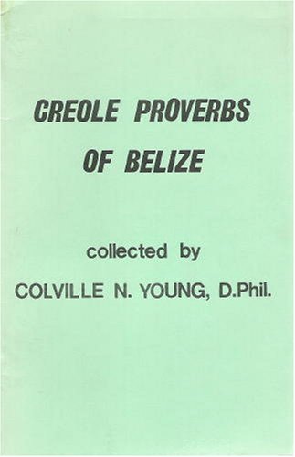 Creole Proverbs of Belize: Colville N Young: Amazon.com: Books