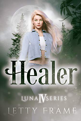 Healer (The Luna Series Book 4) eBook : Frame, Letty: Amazon.co.uk ...