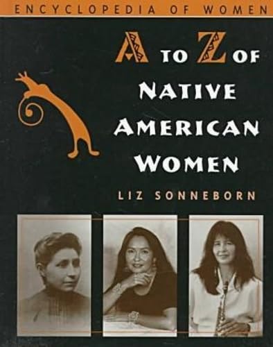 A to Z of Native American Women (Encyclopedia of Women): Sonneborn, Liz ...