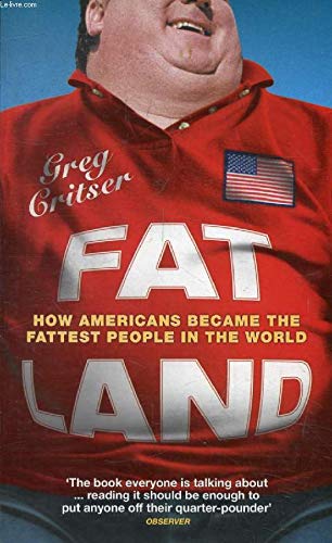 Fat Land: How Americans Became the Fattest People in the World ...