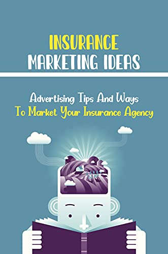 Insurance Marketing Ideas: Advertising Tips And Ways To Market Your ...