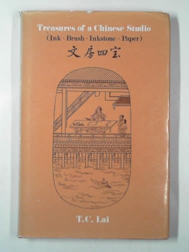 Treasures of a Chinese studio: Ink, brush, inkstone, paper: Lai, T. C ...