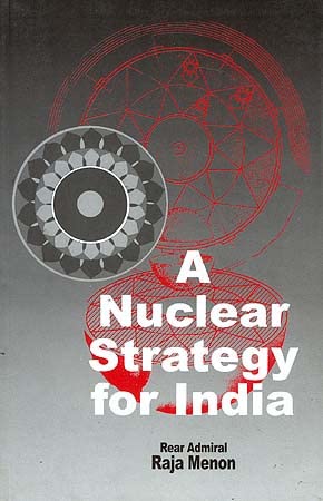 A Nuclear Strategy for India: 9780761994619: Business Development Books ...