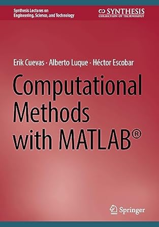 Computational Methods with MATLAB® (Synthesis Lectures on Engineering ...