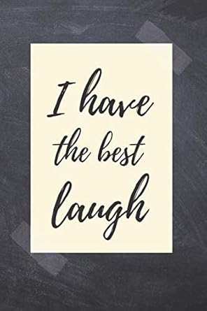 I have the best laugh: Complement, Notebook, Journal, Diary, Quad Ruled ...
