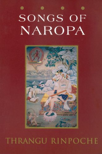 Songs of Naropa: Commentaries on Songs of Realization: Rinpoche ...