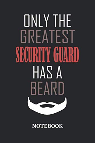 Only The Greatest Security Guard Has A Beard Notebook: 6x9 inches - 110 ...