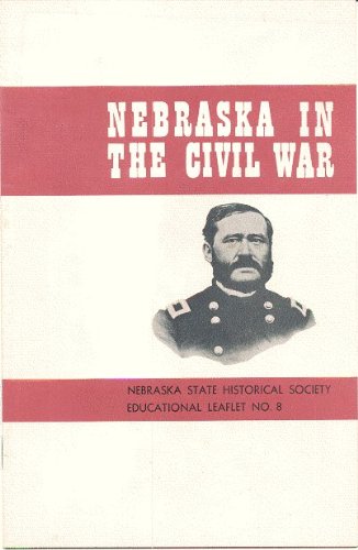 Nebraska in the Civil War (Nebraska State Historical Society ...