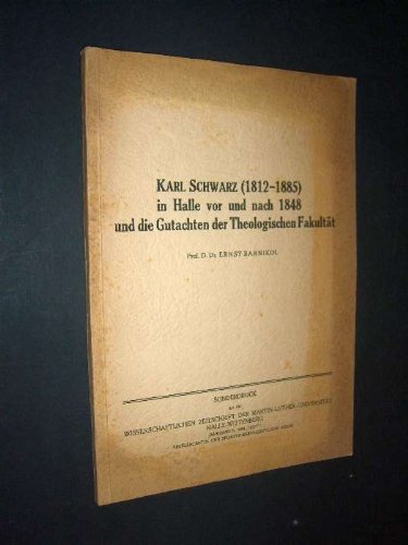 Karl Schwarz (1812-1885) in Halle vor und nach 1848 und die Gutachten ...