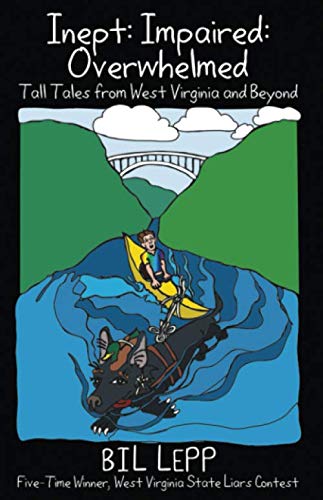 Amazon.com: Inept, Impaired, Overwhelmed: Tall Tales from West Virginia and Beyond ...