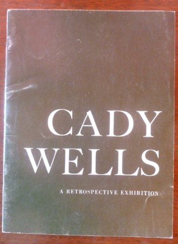 Cady Wells,: A retrospective exhibition: Wells, Cady: Amazon.com: Books