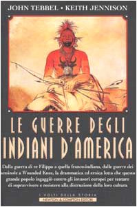 Le guerre degli Indiani d'America (I volti della storia) : Tebbel, John ...