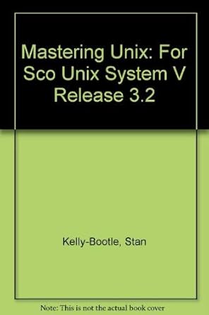 Mastering Unix: For Sco Unix System V Release 3.2 : Kelly-Bootle, Stan ...