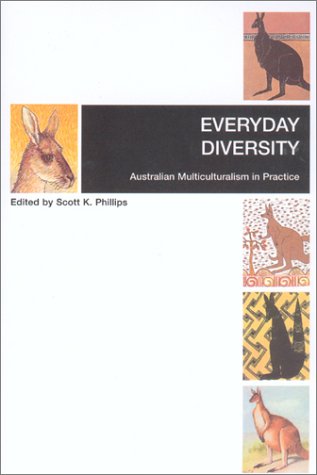 Everyday Diversity: Australian Multiculturalism in Practise: Phillips ...