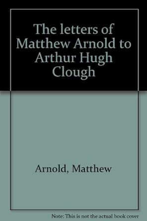 The Letters of Matthew Arnold to Arthur Hugh Clough. Edited by Howard ...
