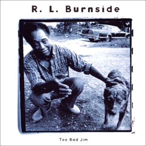 R.L.BURNSIDE - TOO BAD JIM - Amazon.com Music
