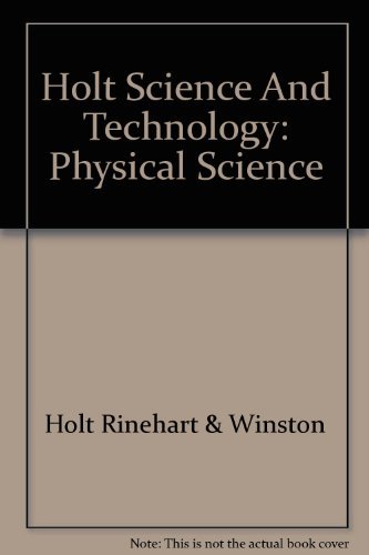 Holt Science And Technology: Physical Science: Holt, Rinehart and ...